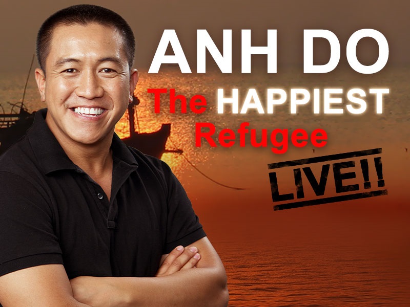 ANH DO THE HAPPIEST REFUGEE LIVE Goulburn Performing Arts Centre ANH DO THE HAPPIEST REFUGEE LIVE Goulburn Performing Arts Centre